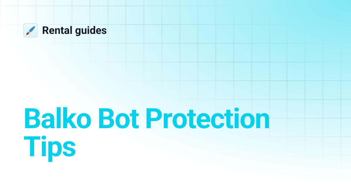 Balko Bot Protection Tips | Rental guides